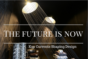 The Future is Now: Key Currents Shaping Design